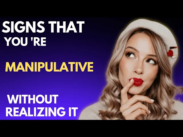 12 Signs You’re Manipulative and Don’t Realize It | Open Video