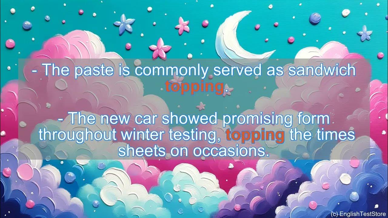 Topping In Sentences Example Of Topping In... | Open Video