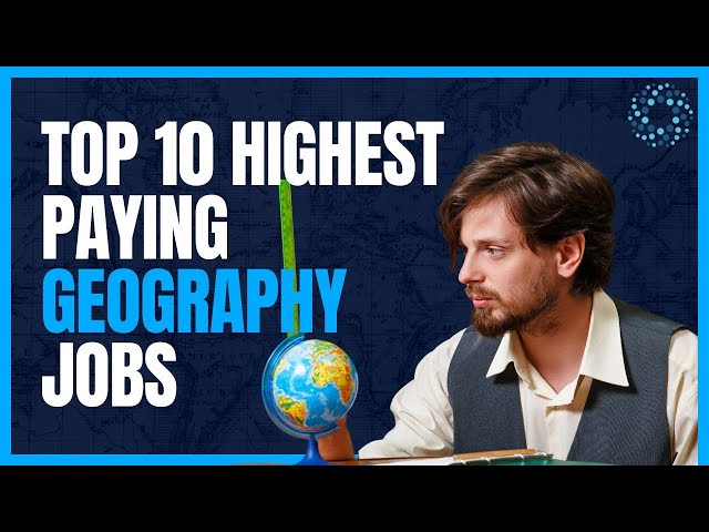 Top 10 Highest Paying Geography Jobs