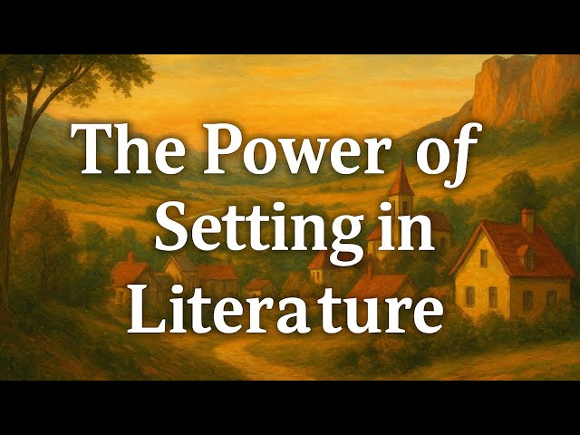 The Power of Setting in Literature: How Plac... | Open Video