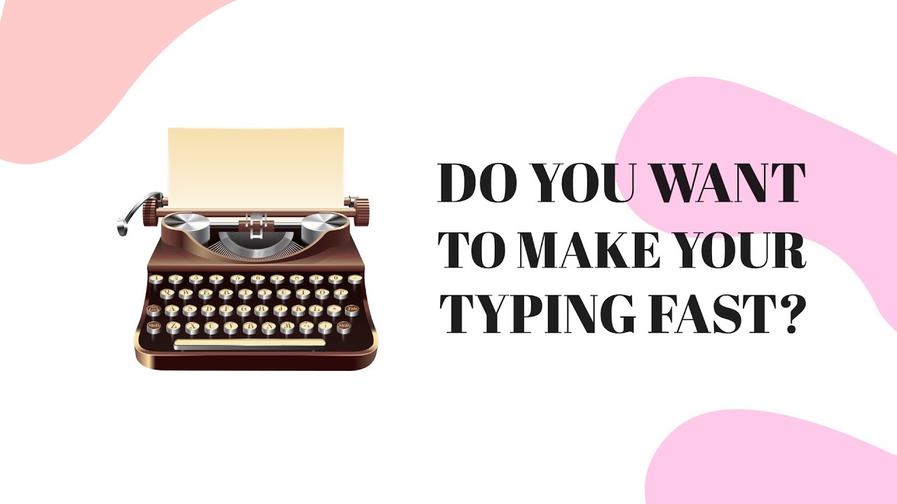 How to make your typing fast?