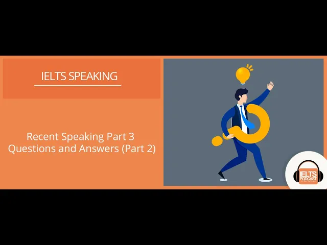 IELTS speaking Part 3: Recent Topics and Ans... | Open Video