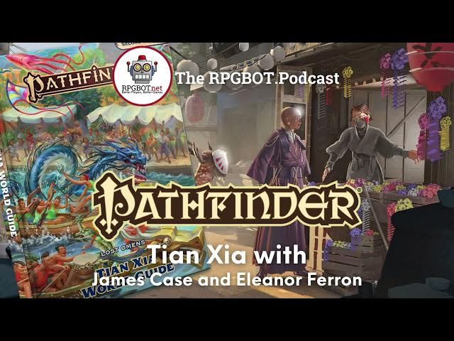 TIAN XIA WORLD GUIDE: Pathfinder Lost Omen’s Eleanor Ferron and James ...