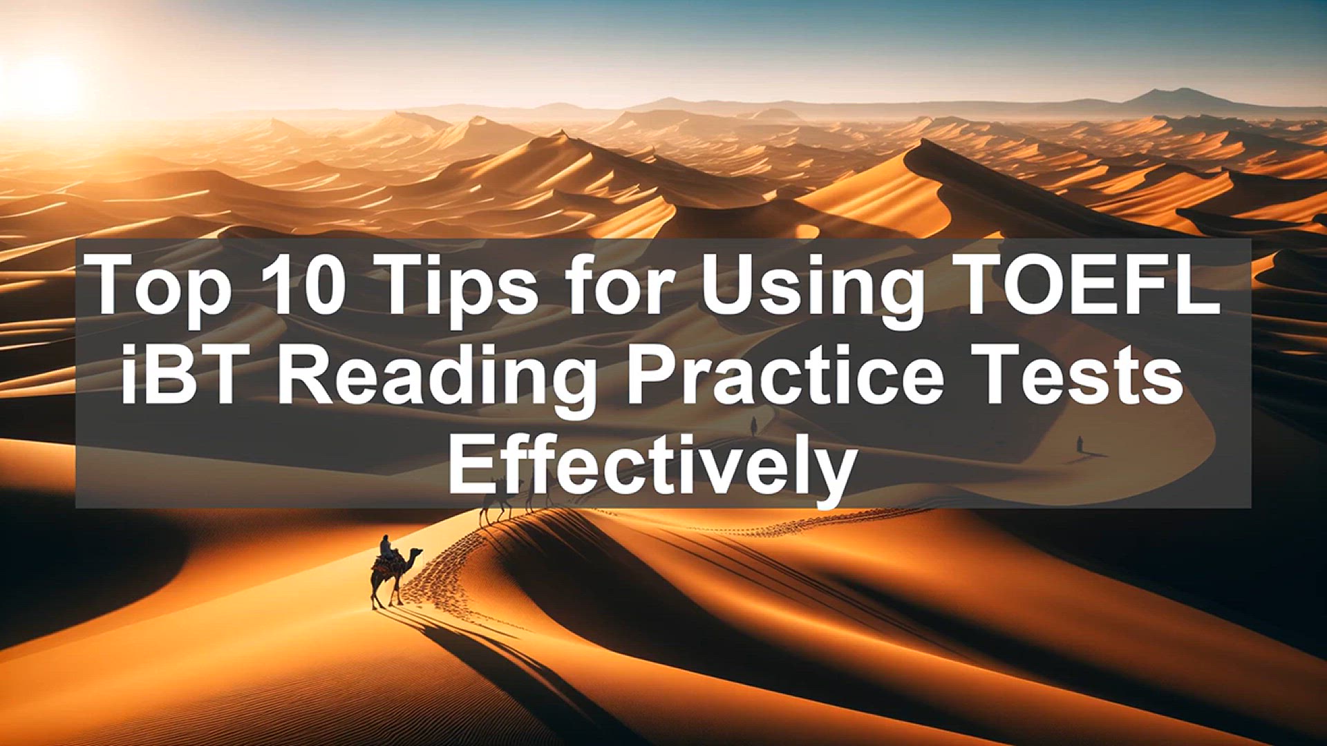 Top 10 Tips for Using TOEFL iBT Reading Practice Tests Effectively