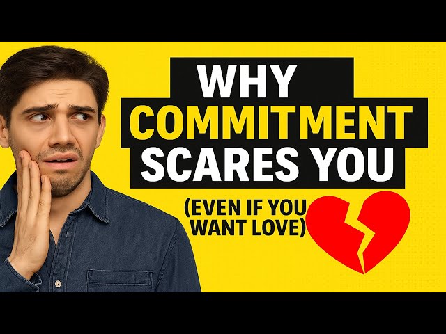The Real Reason You Fear Commitment (And It’... | Open Video
