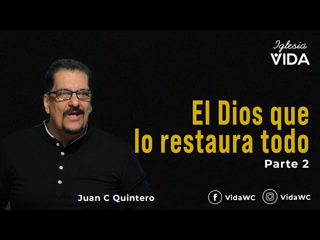 El Dios que lo restaura todo | Open Video