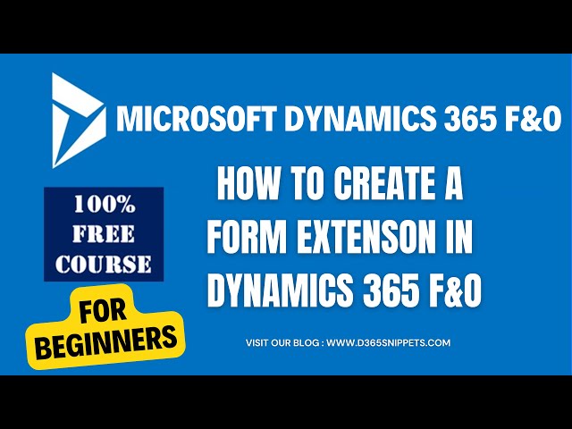 How to Create a Form Extension in Dynamics 365 F&O: A Step-By-Step ...