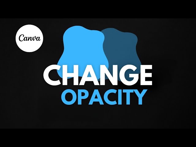 How to Adjust Opacity in Canva (Quick Tutorial For Beginners) | Open Video