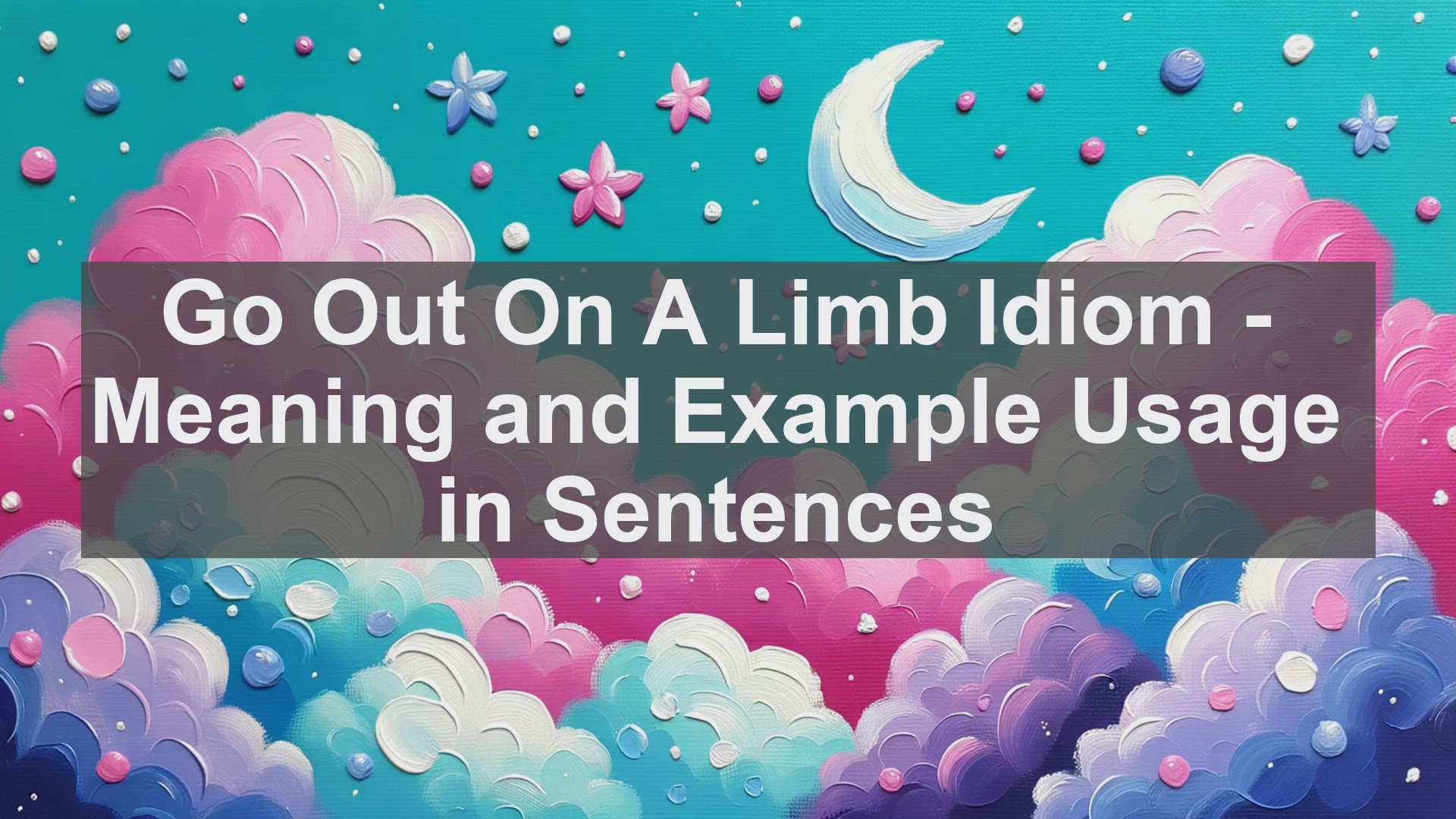 "Go Out On A Limb" Idiom: Meaning an... | Open Video