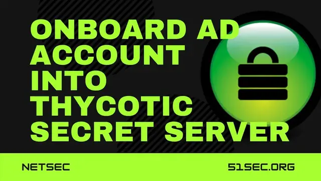 5. Onboarding AD Accounts - Thycotic Secret Server v10.9 Lab | Open Video