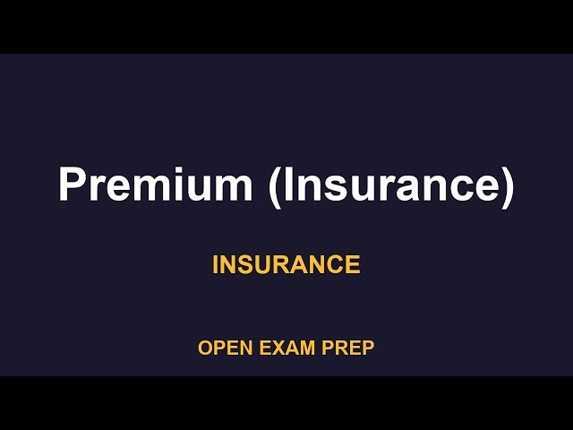 What is Premium (Insurance)? | LIFE-HEALTH Exam Prep | Open Video